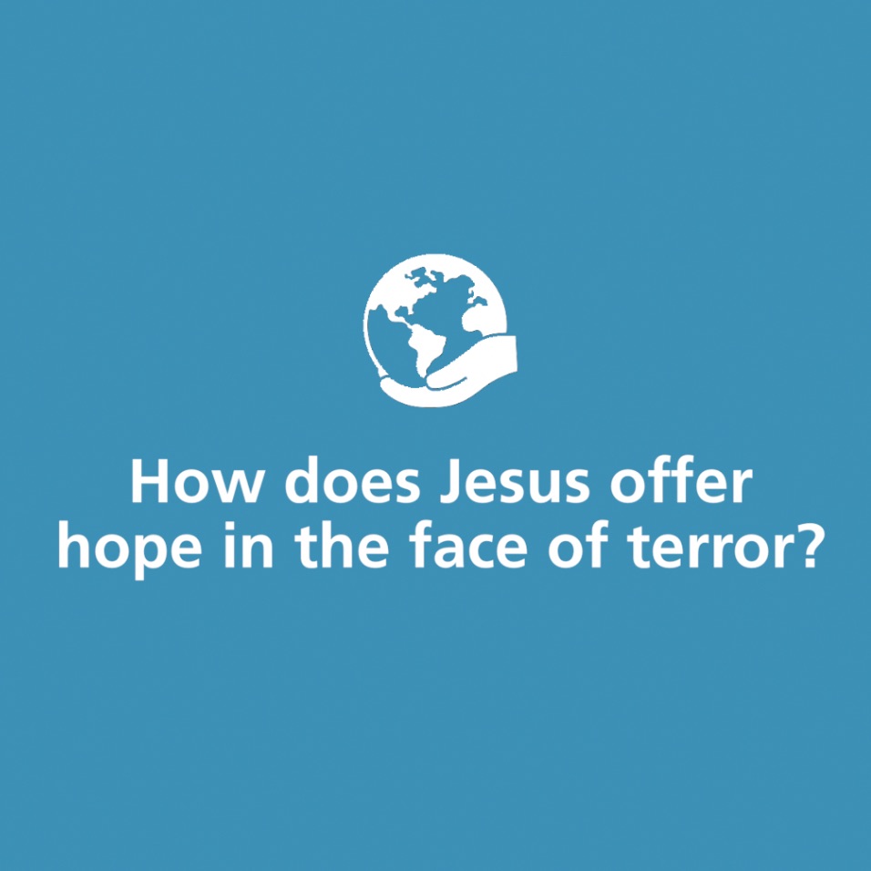 How does Jesus offer hope in the face of terror? | The Good Book Blog