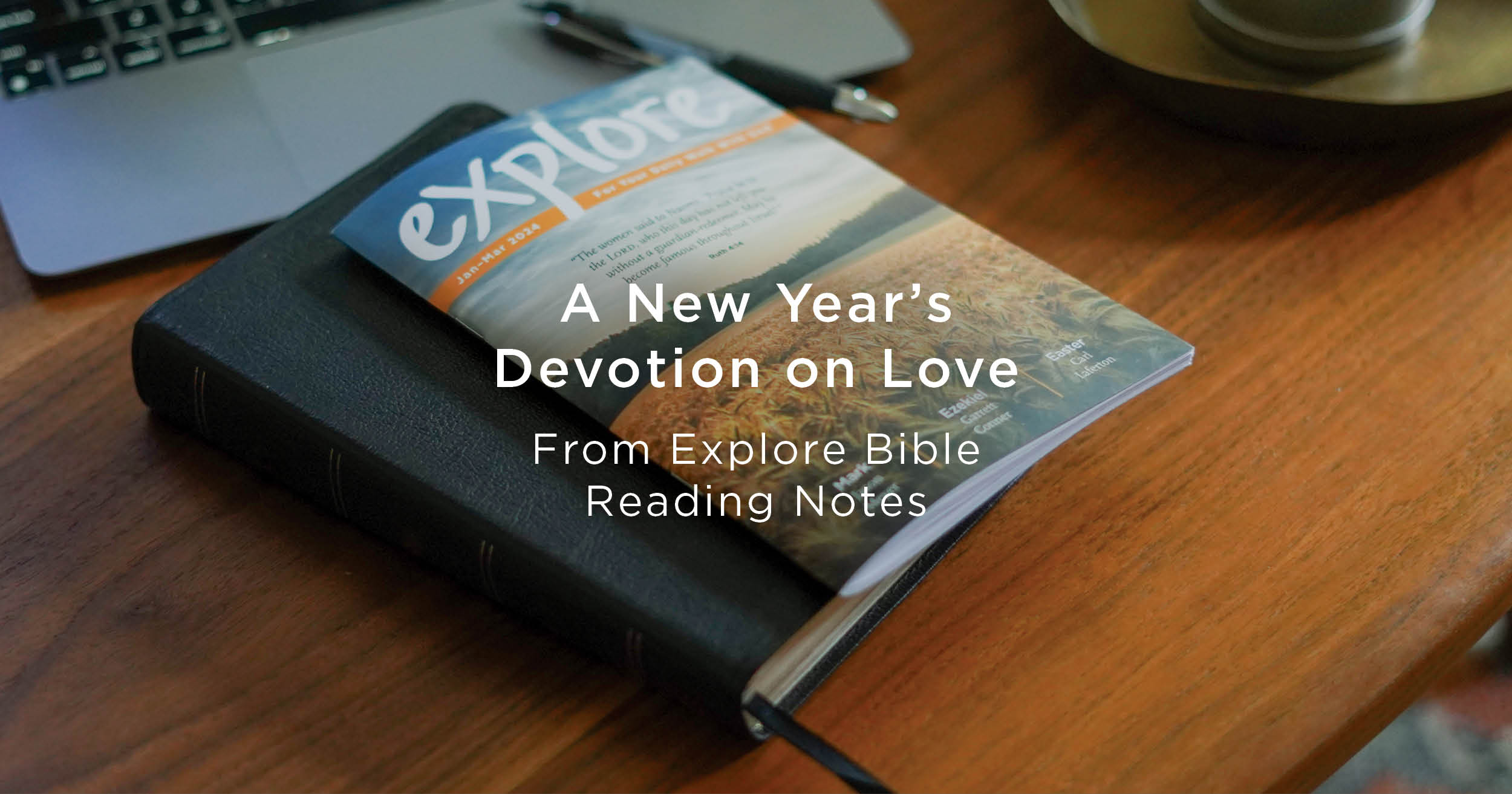A New Year's Devotion on Love from Explore Bible Reading Notes | The ...