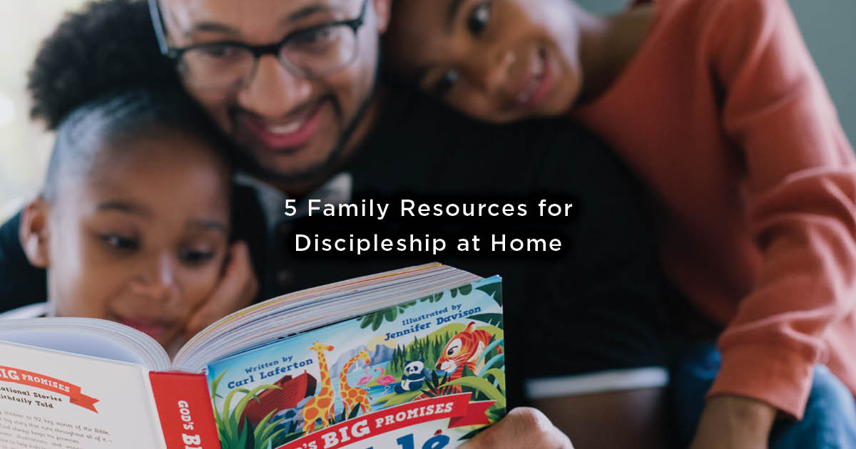 5 Family Resources for Discipleship at Home | The Good Book Blog