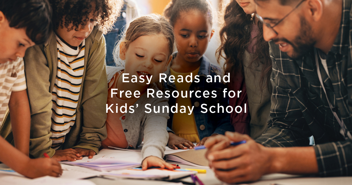 Easy Reads and Free Resources for Kids’ Sunday School | The Good Book Blog